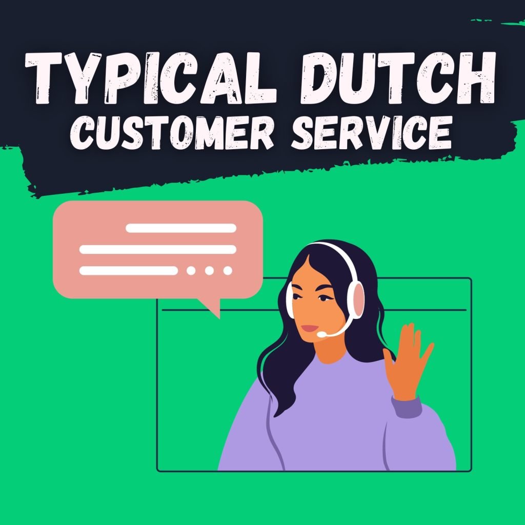 Typical Dutch Customer Service Read 6 Tips Here Typical Dutch Customer Service Read 6 Tips Here